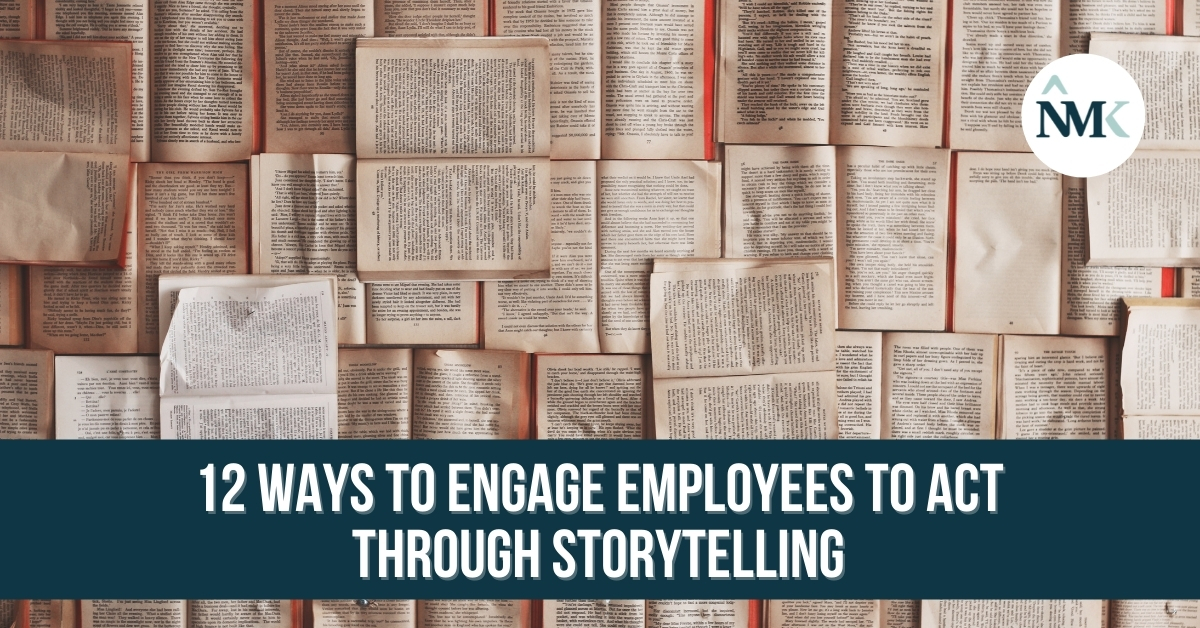12 Ways to Engage Employees to Act Through Business Storytelling – Dr ...