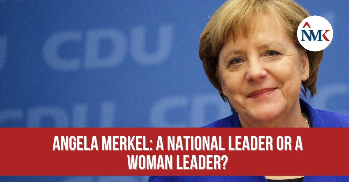 Angela Merkel: A National Leader or a Woman Leader? – Dr. Nadine ...